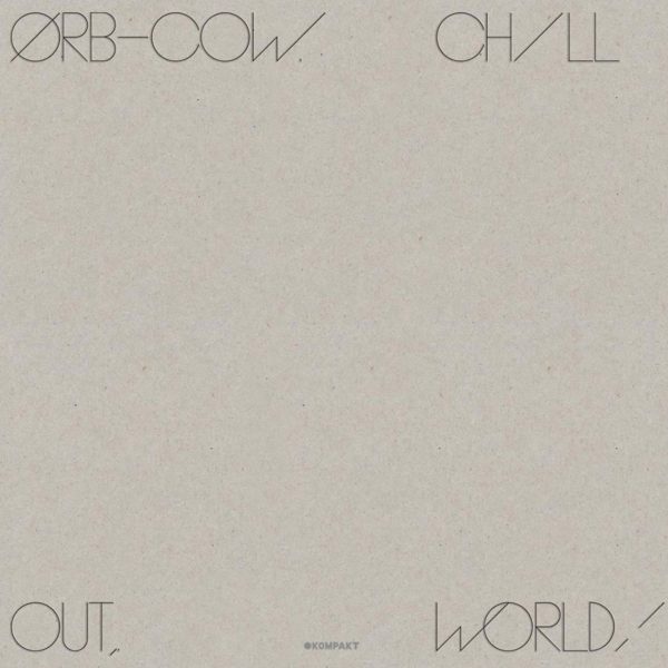 The Orb - COW / Chill Out, World