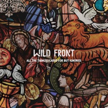 REVIEW : Wild Front - All The I Cared For But Ignored (EP)